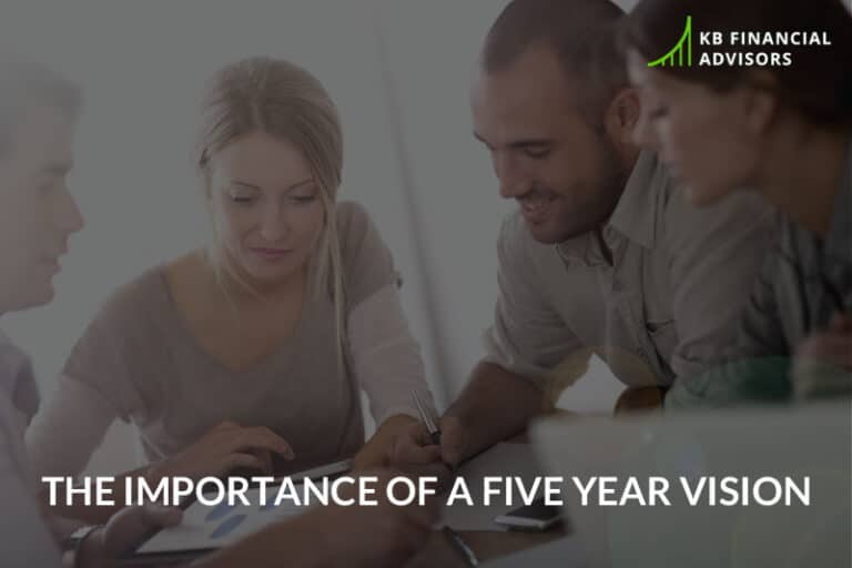 The Importance of a Five Year Vision - KB Financial Advisors