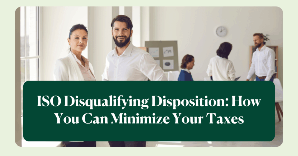 ISO Disqualifying Disposition: How You Can Minimize Your Taxes