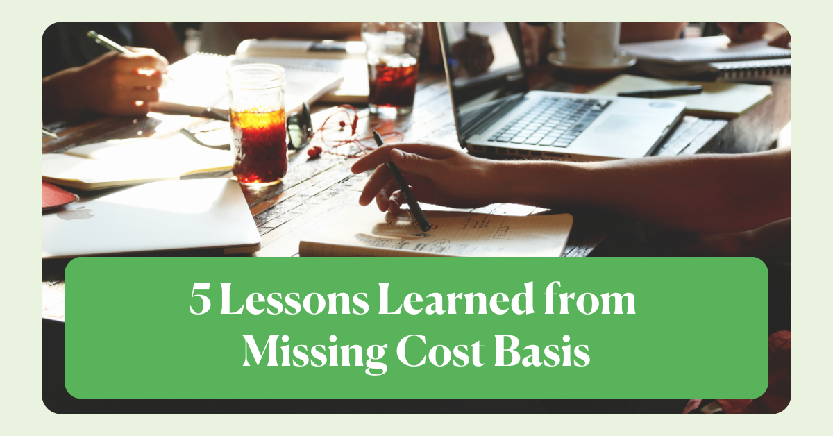 Missing Cost Basis and 5 Lessons Learned